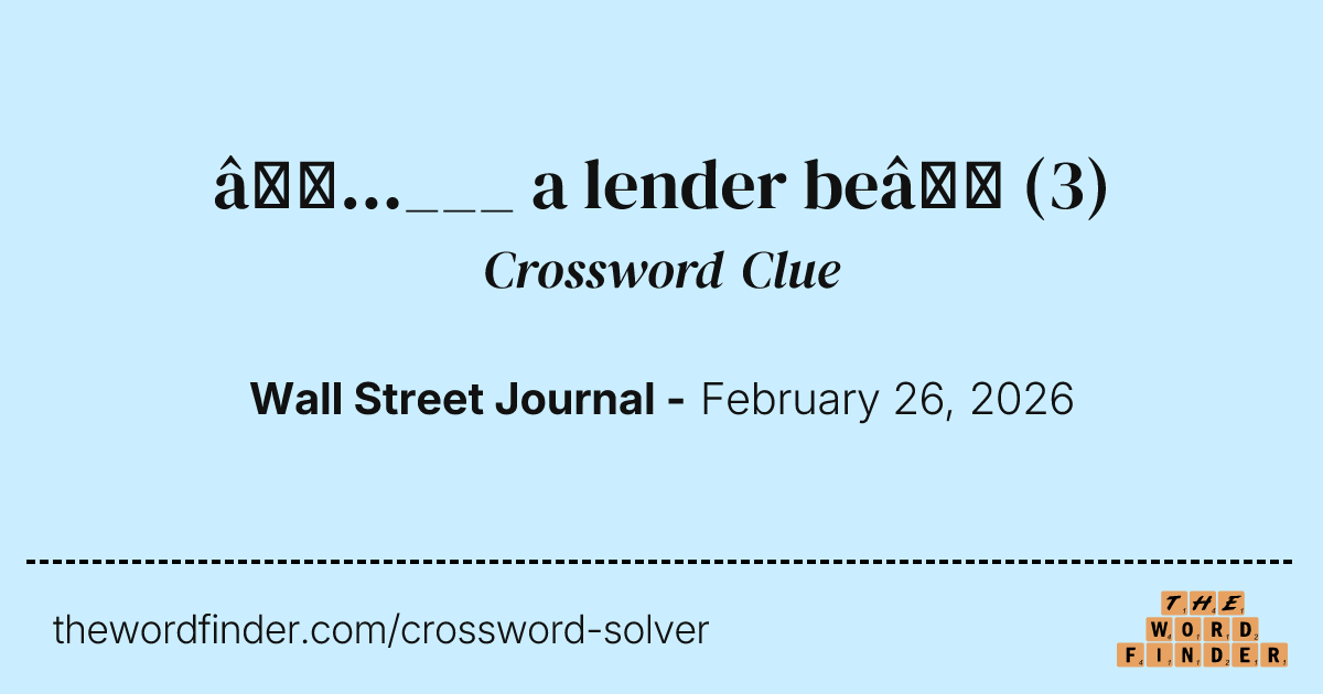 a lender be” — Crossword Clue