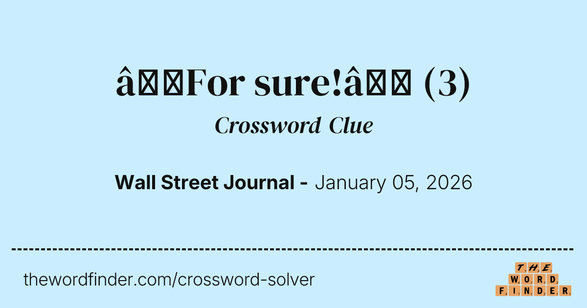 “For sure!” — Crossword Clue
