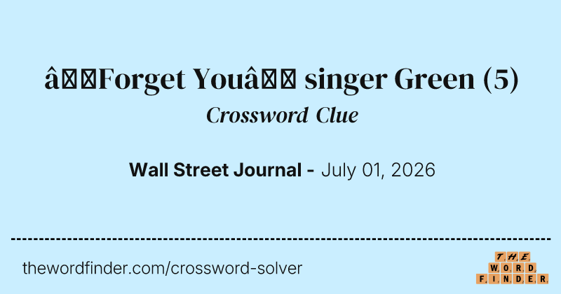 “Forget You” singer Green — Crossword Clue
