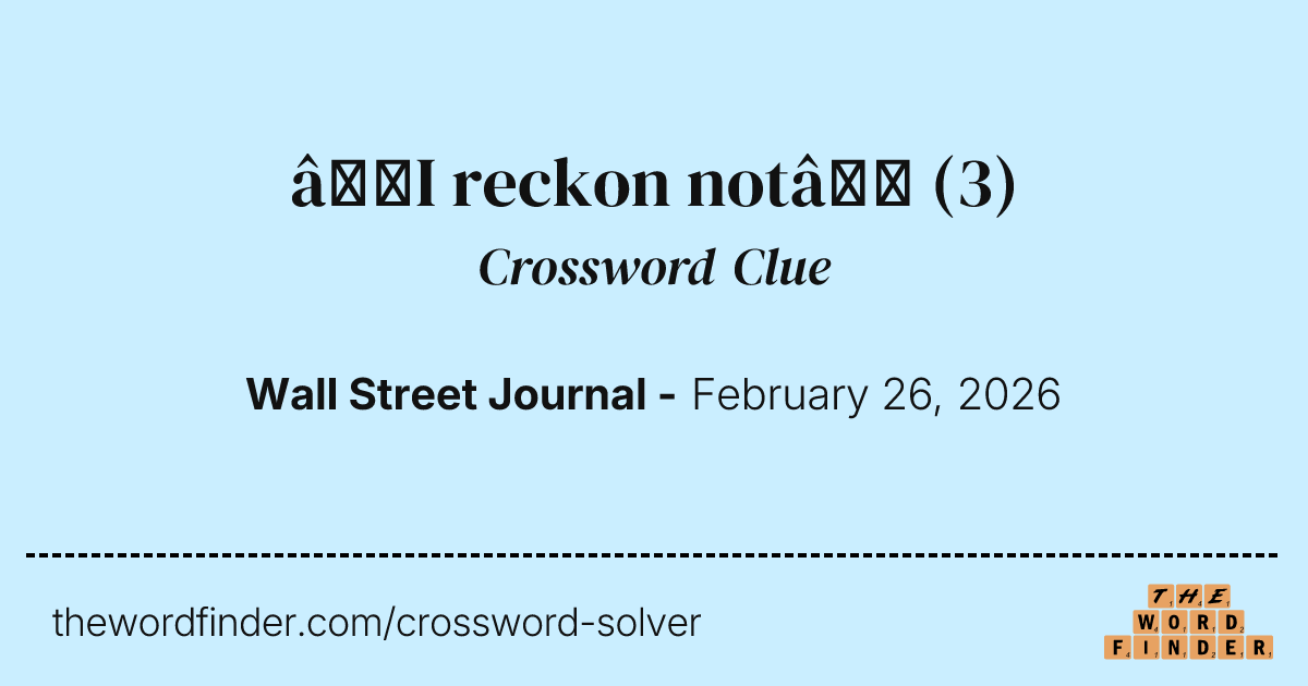 “I reckon not” — Crossword Clue