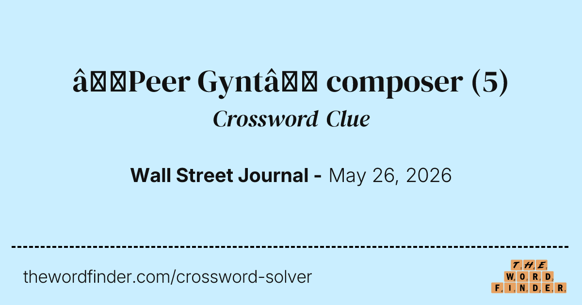 “Peer Gynt” composer — Crossword Clue