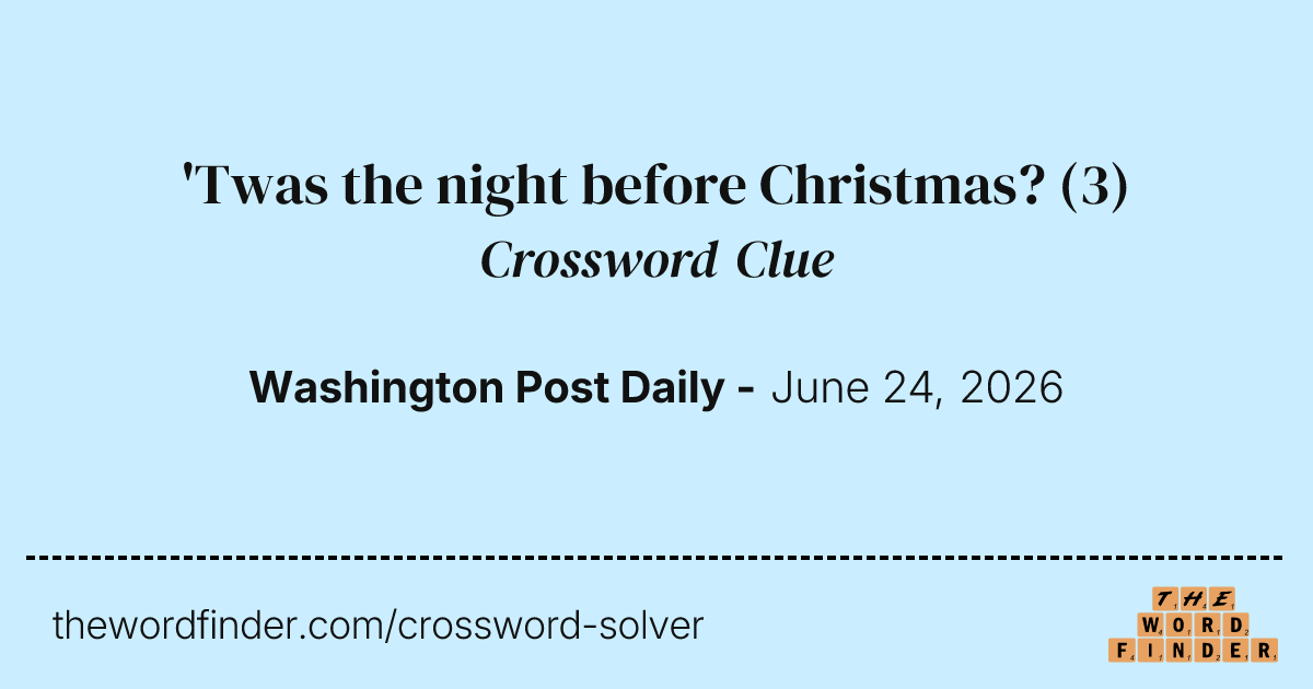'Twas the night before Christmas? — Crossword Clue
