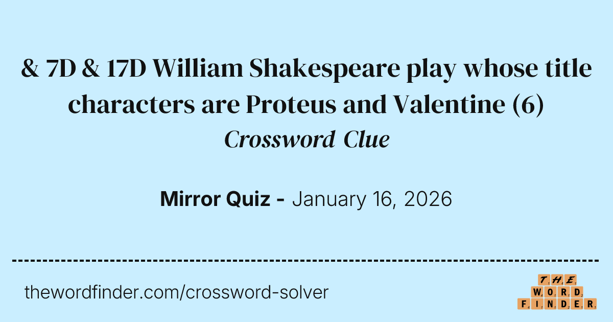 & 7D & 17D William Shakespeare play whose title characters are Proteus ...