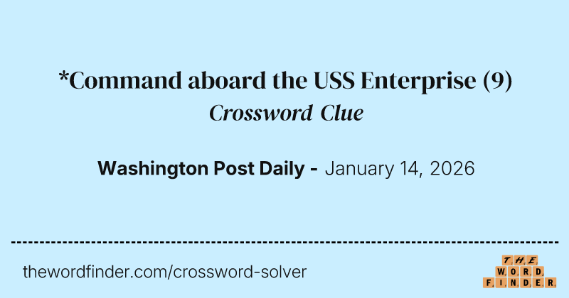 *Command aboard the USS Enterprise — Crossword Clue
