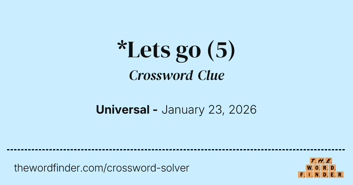 *Lets go — Crossword Clue