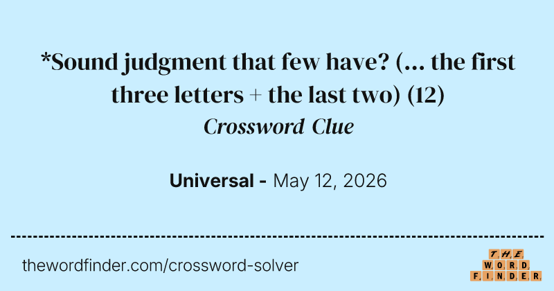 *Sound judgment that few have? (... the first three letters + the last ...