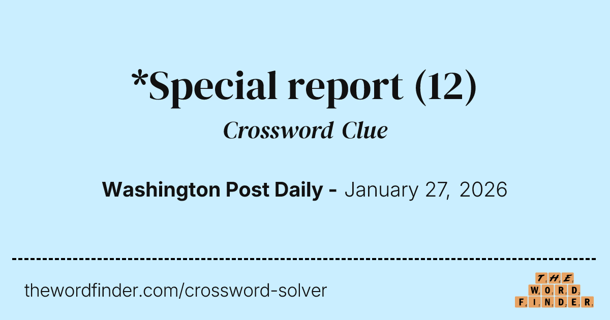 *Special report — Crossword Clue