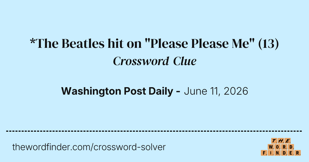 *The Beatles hit on "Please Please Me" — Crossword Clue