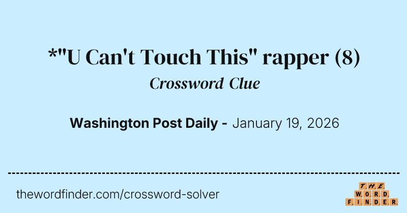 *"U Can't Touch This" rapper — Crossword Clue