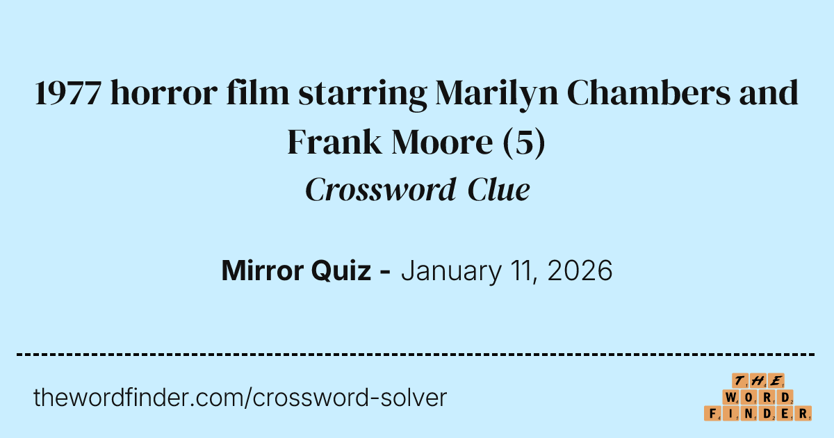 1977 horror film starring Marilyn Chambers and Frank Moore — Crossword Clue