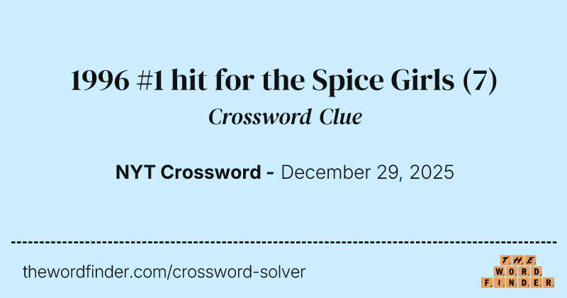1996 #1 hit for the Spice Girls — Crossword Clue
