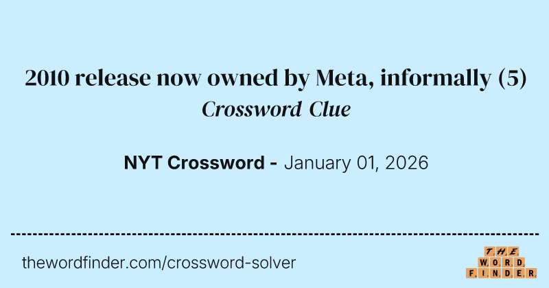 2010 release now owned by Meta, informally — Crossword Clue