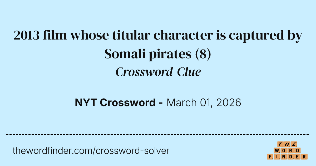 2013 film whose titular character is captured by Somali pirates ...