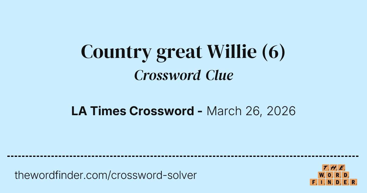 Country great Willie — Crossword Clue