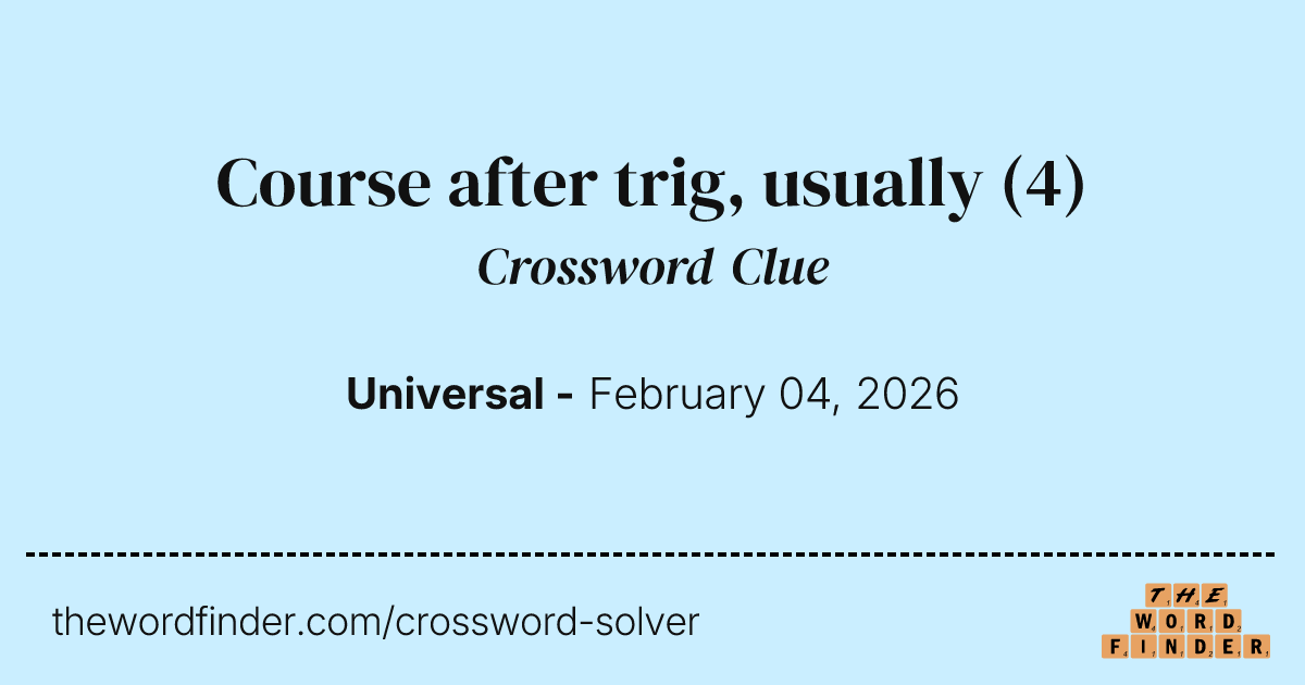 Course after trig, usually — Crossword Clue