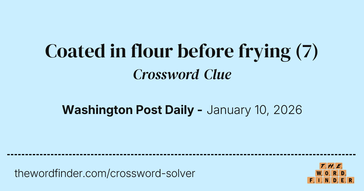 Coated in flour before frying — Crossword Clue