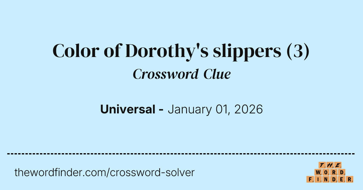 Color of Dorothy's slippers — Crossword Clue