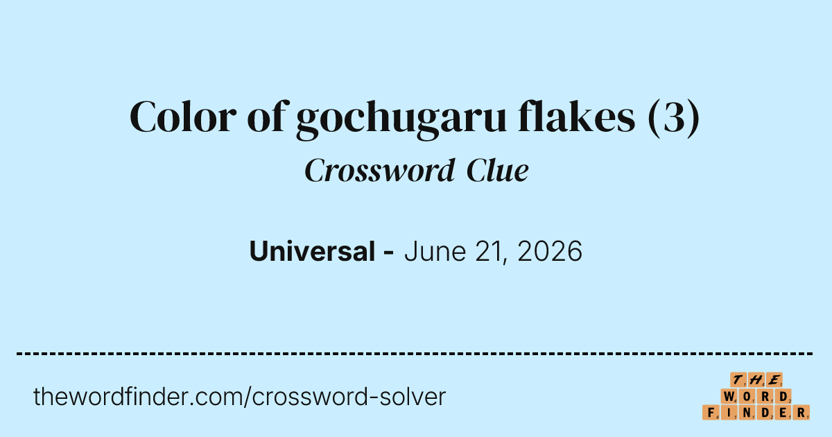 Color of gochugaru flakes — Crossword Clue
