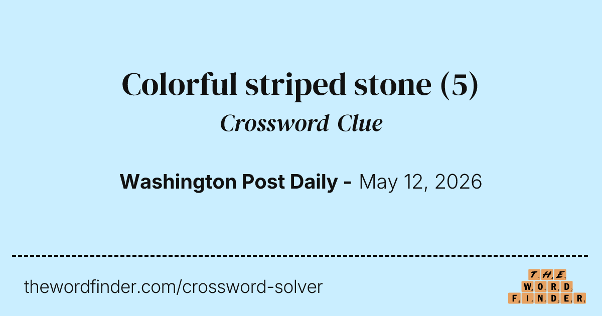 Colorful striped stone — Crossword Clue