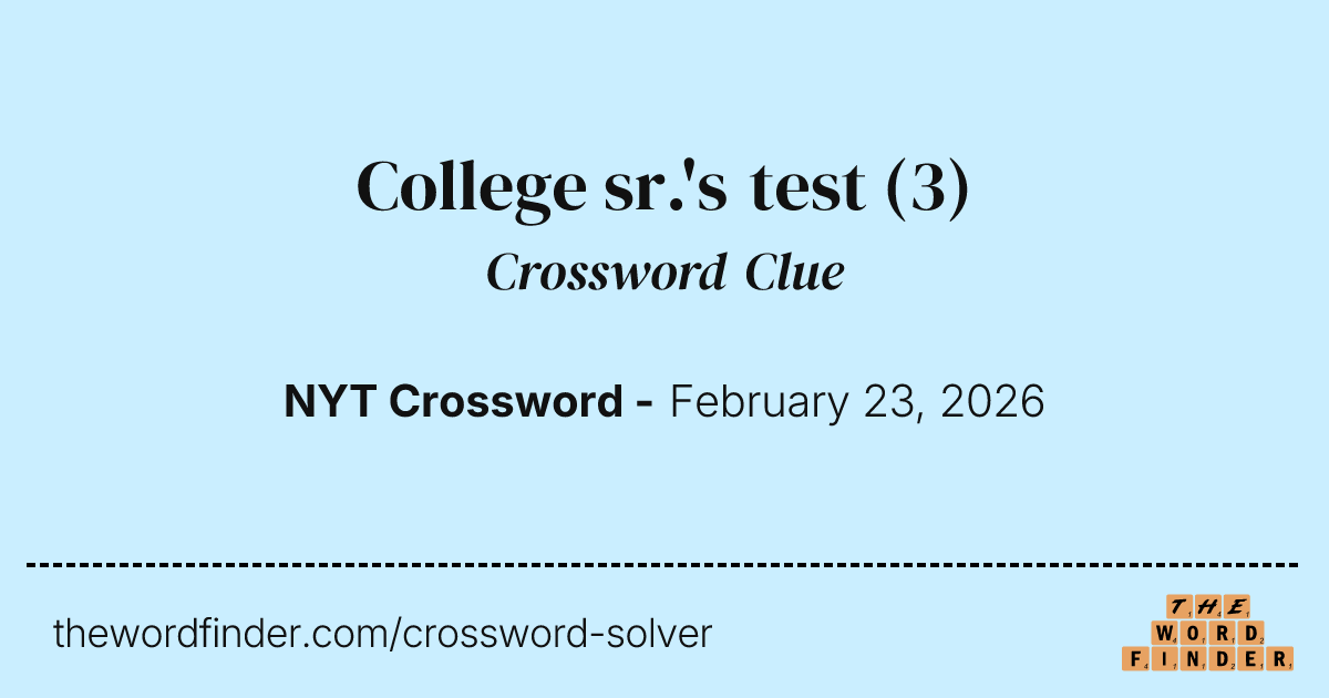 College sr.'s test — Crossword Clue