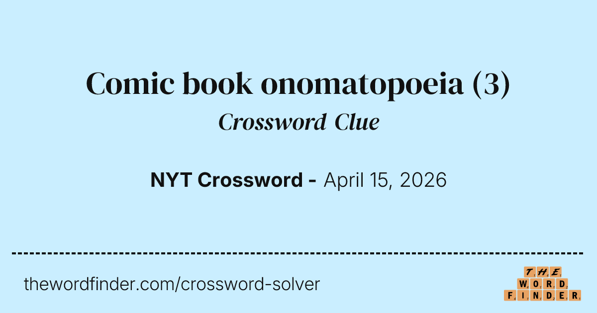 Comic book onomatopoeia — Crossword Clue