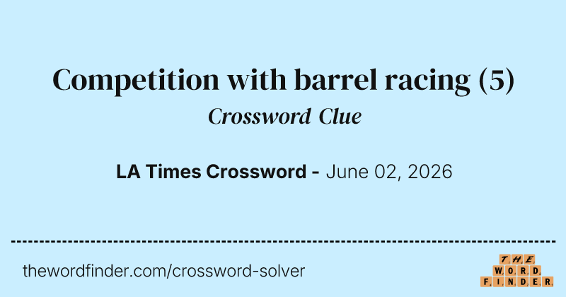 Competition with barrel racing — Crossword Clue