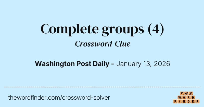 Complete groups — Crossword Clue
