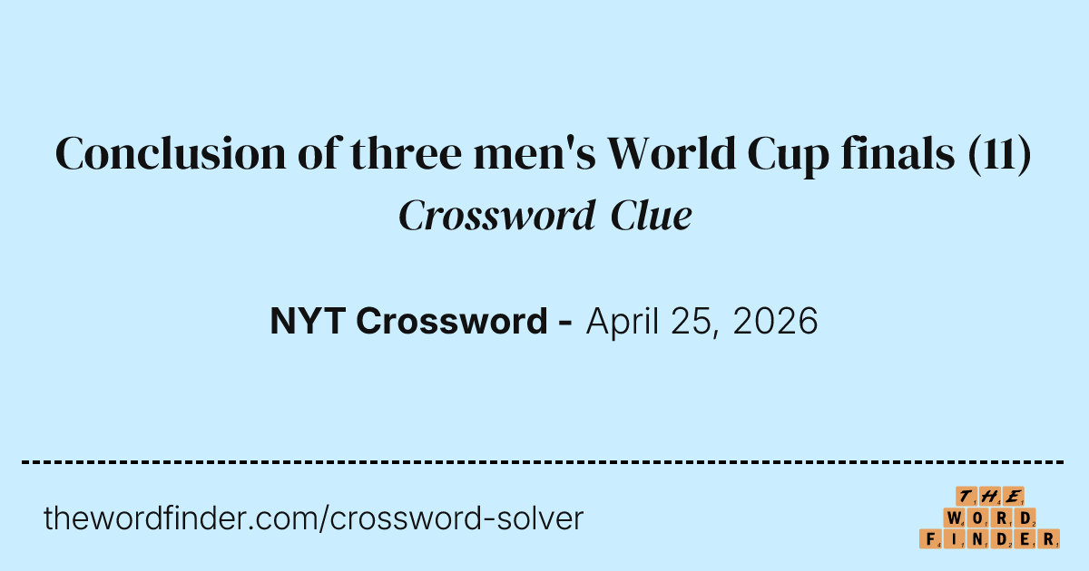 Conclusion of three men's World Cup finals — Crossword Clue