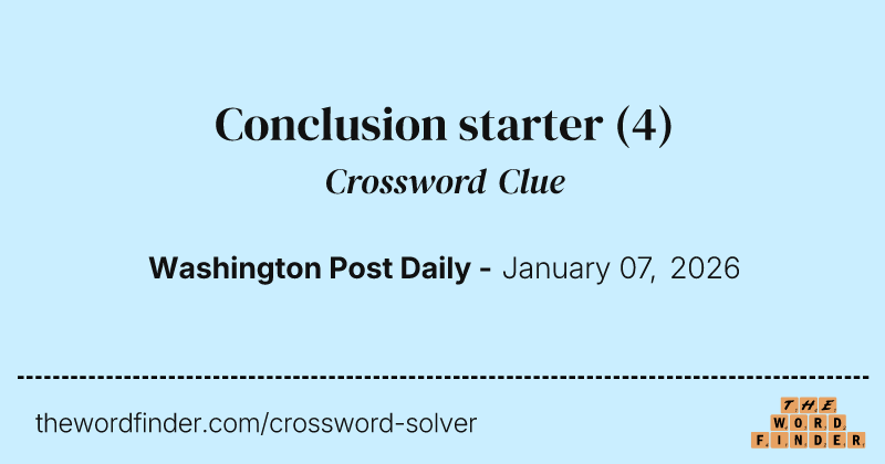 Conclusion starter — Crossword Clue