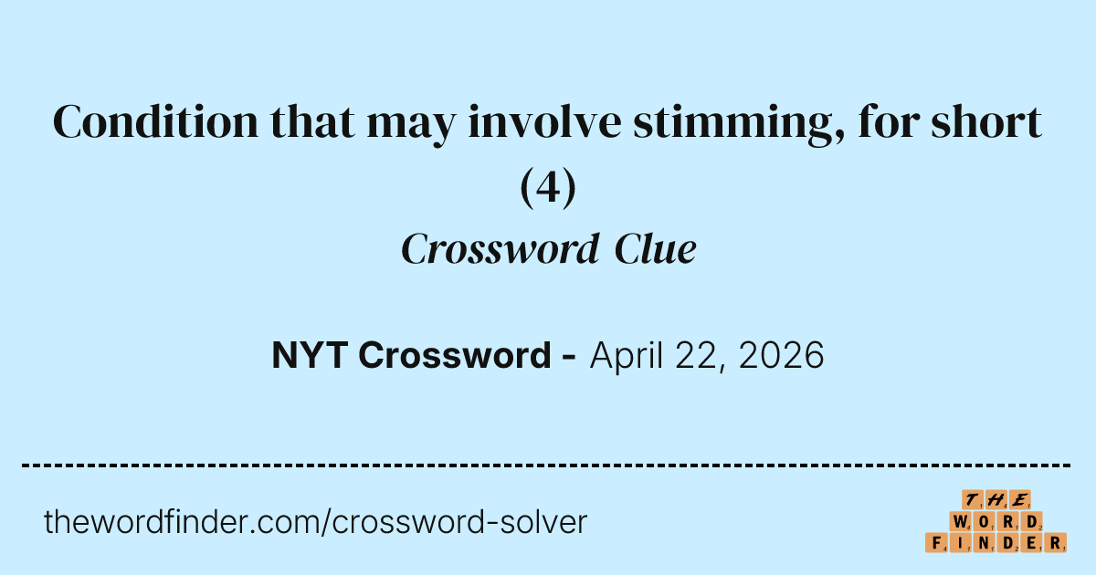 Condition that may involve stimming, for short — Crossword Clue