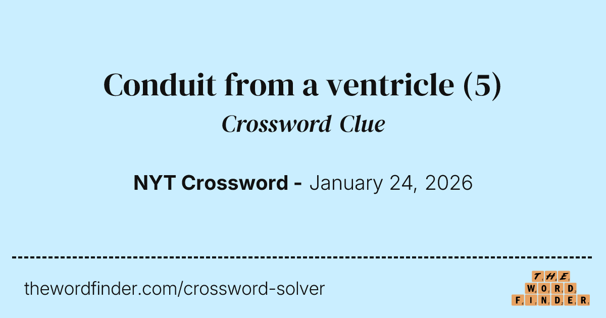 Conduit from a ventricle — Crossword Clue