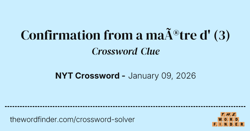 Confirmation from a maître d' — Crossword Clue