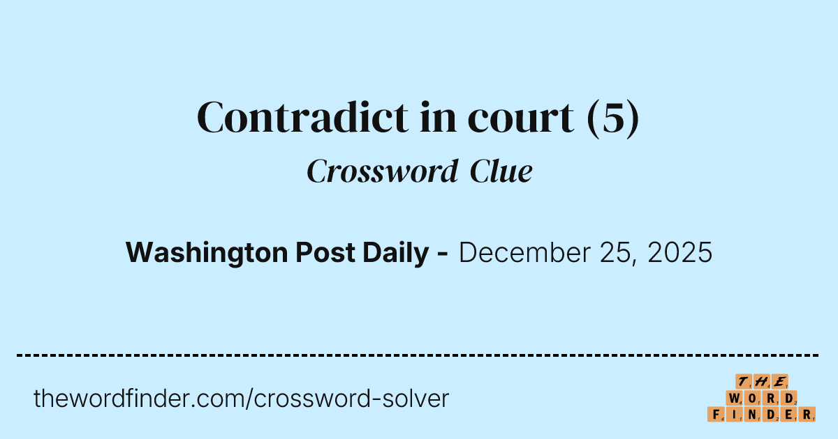 Contradict in court — Crossword Clue