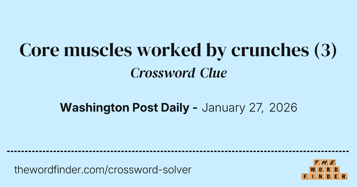 Core muscles worked by crunches — Crossword Clue