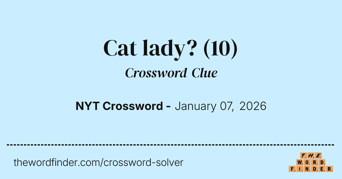 Cat lady? — Crossword Clue