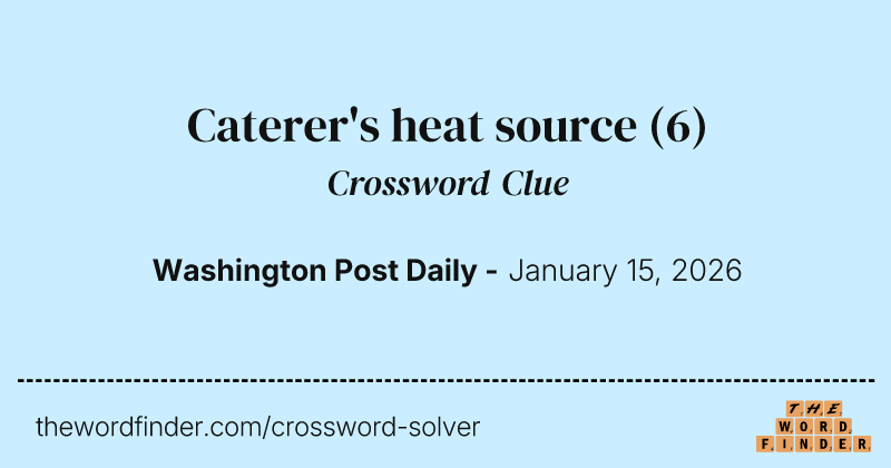 Caterer's heat source — Crossword Clue