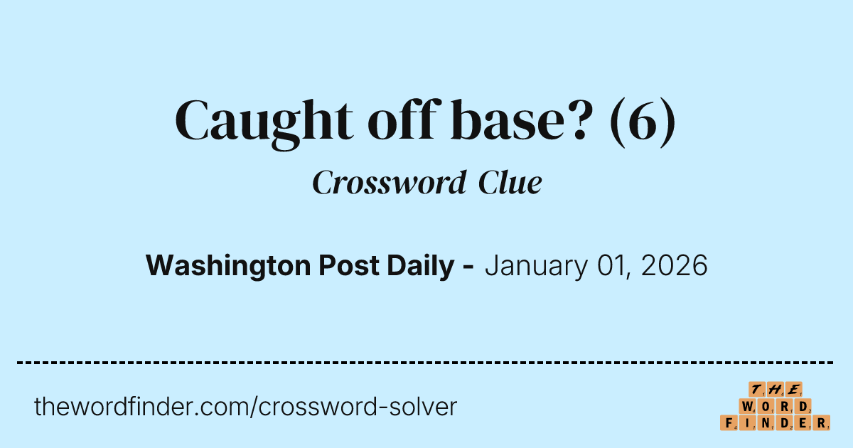 Caught off base? — Crossword Clue
