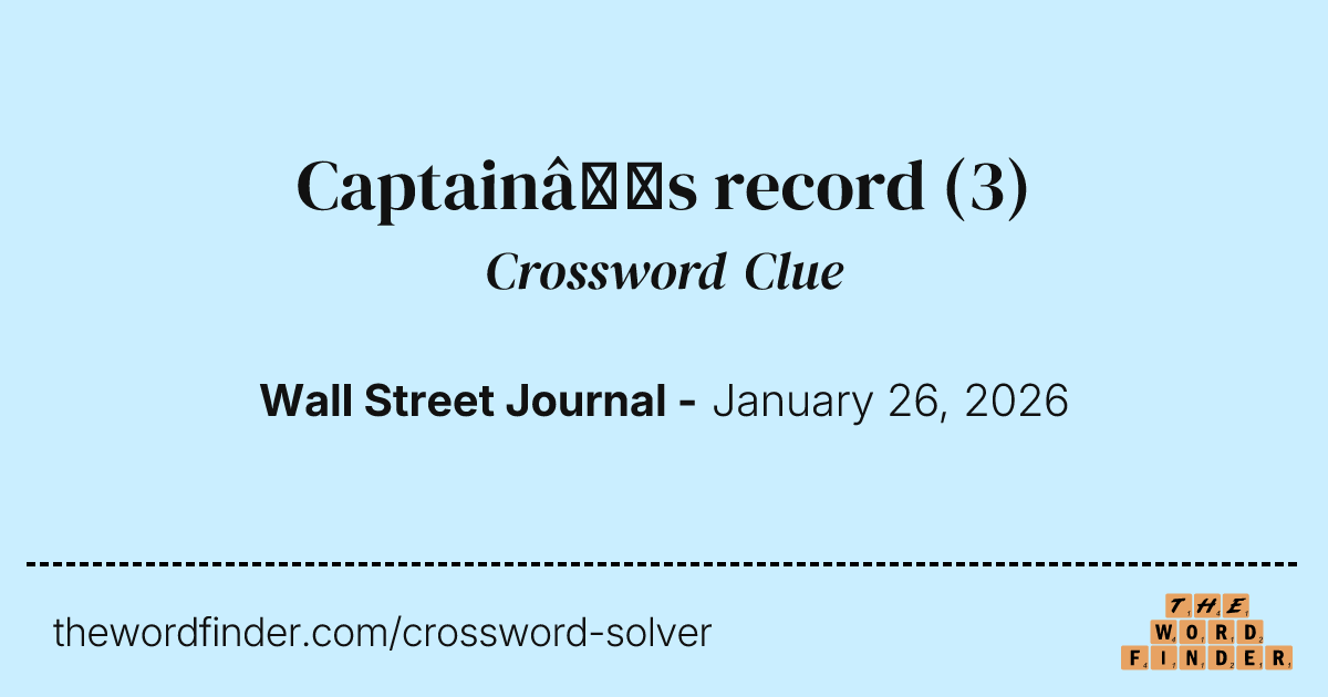 Captain’s record — Crossword Clue