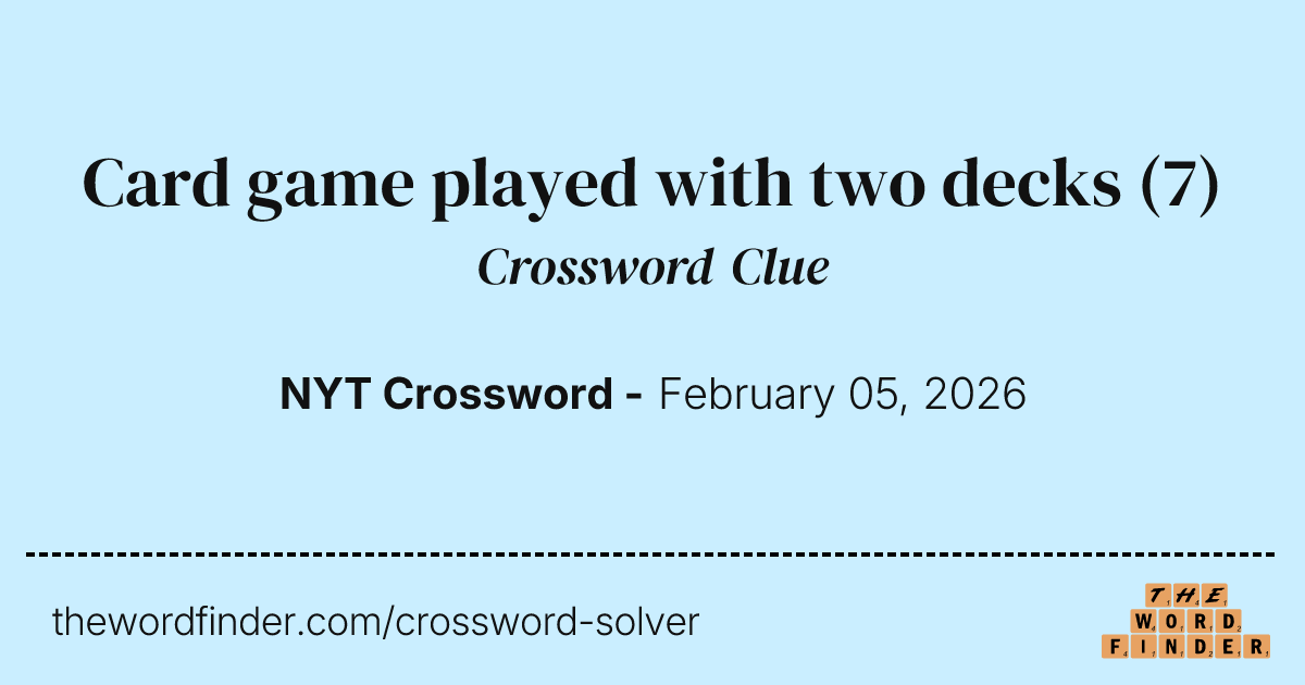 Card game played with two decks — Crossword Clue