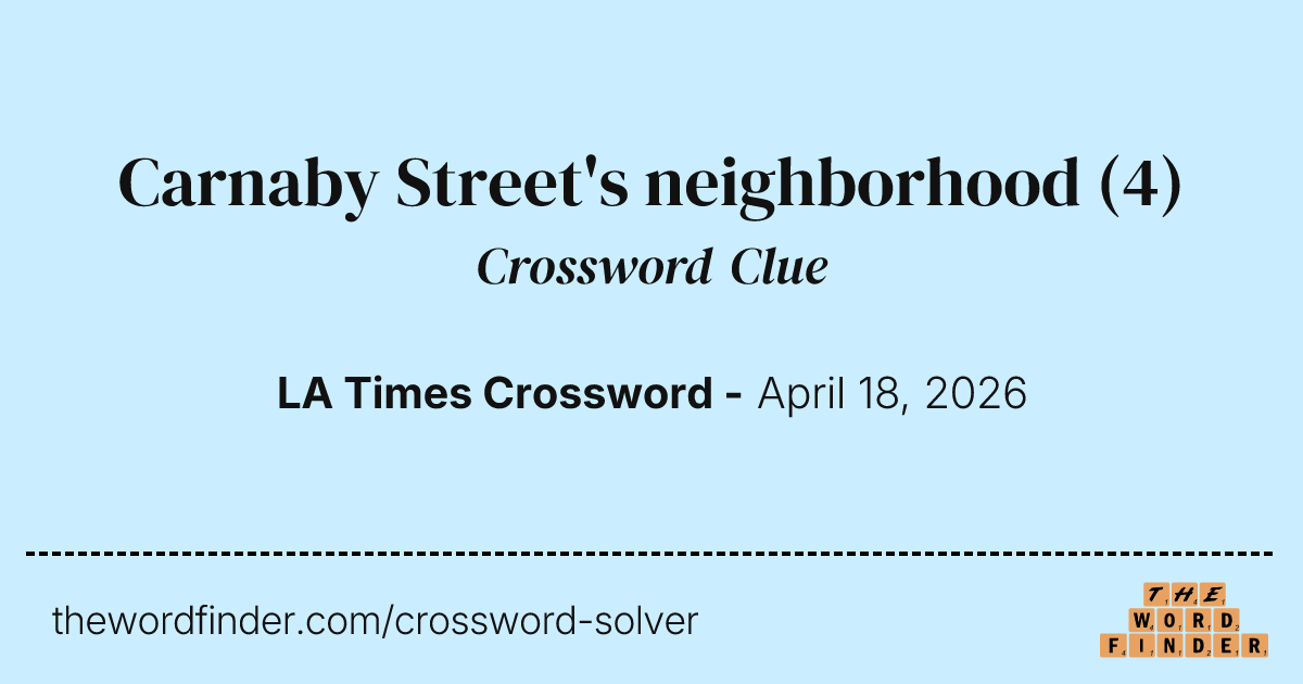 Carnaby Street's neighborhood — Crossword Clue
