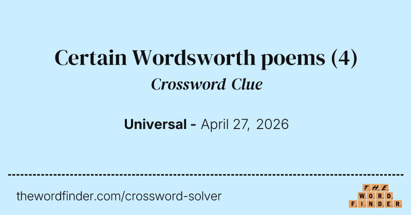 Certain Wordsworth poems — Crossword Clue