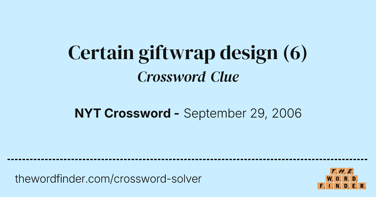 Certain giftwrap design — Crossword Clue