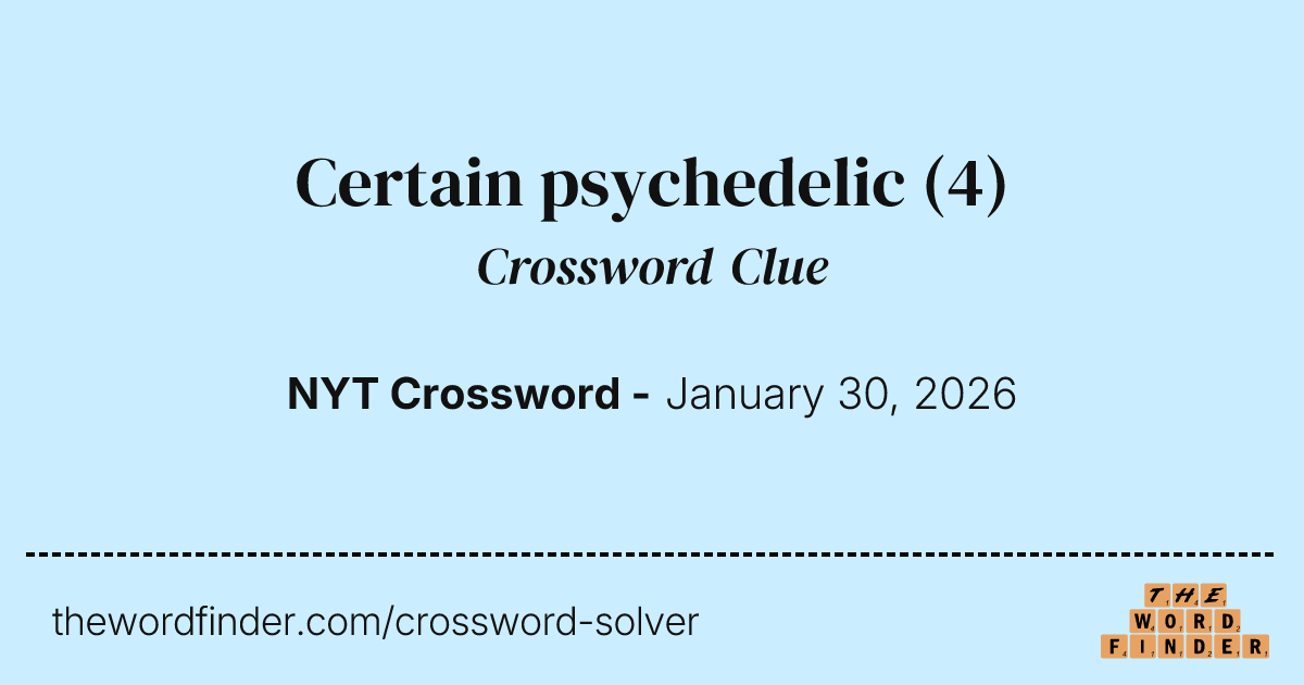 Certain psychedelic — Crossword Clue