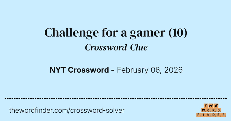 Challenge for a gamer — Crossword Clue