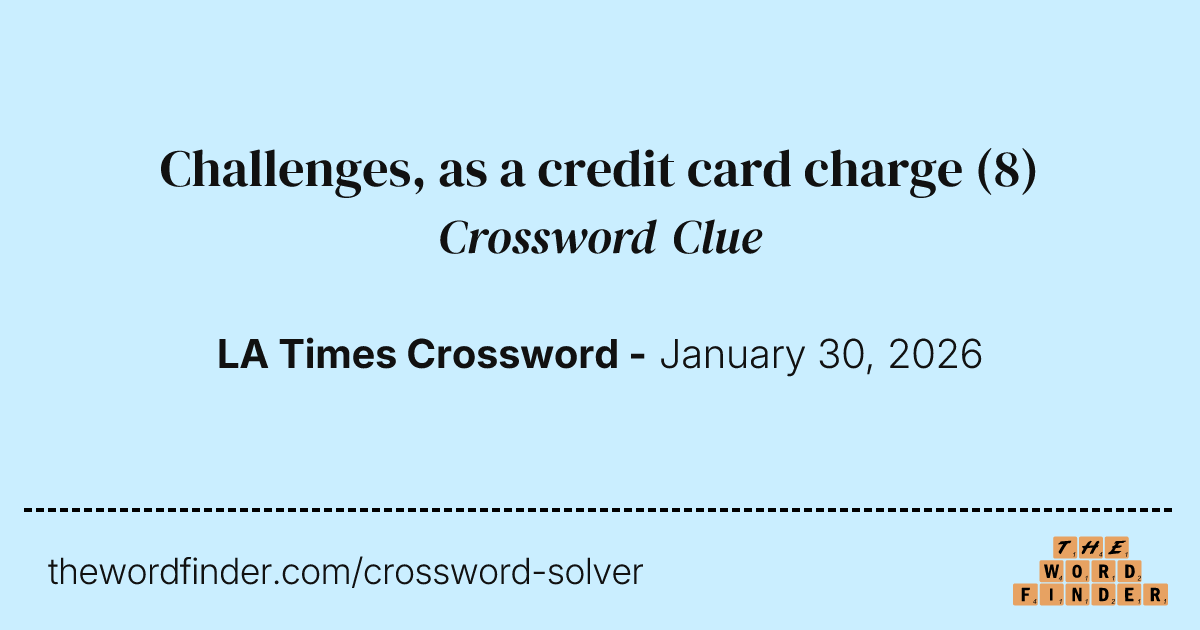 Challenges, as a credit card charge — Crossword Clue