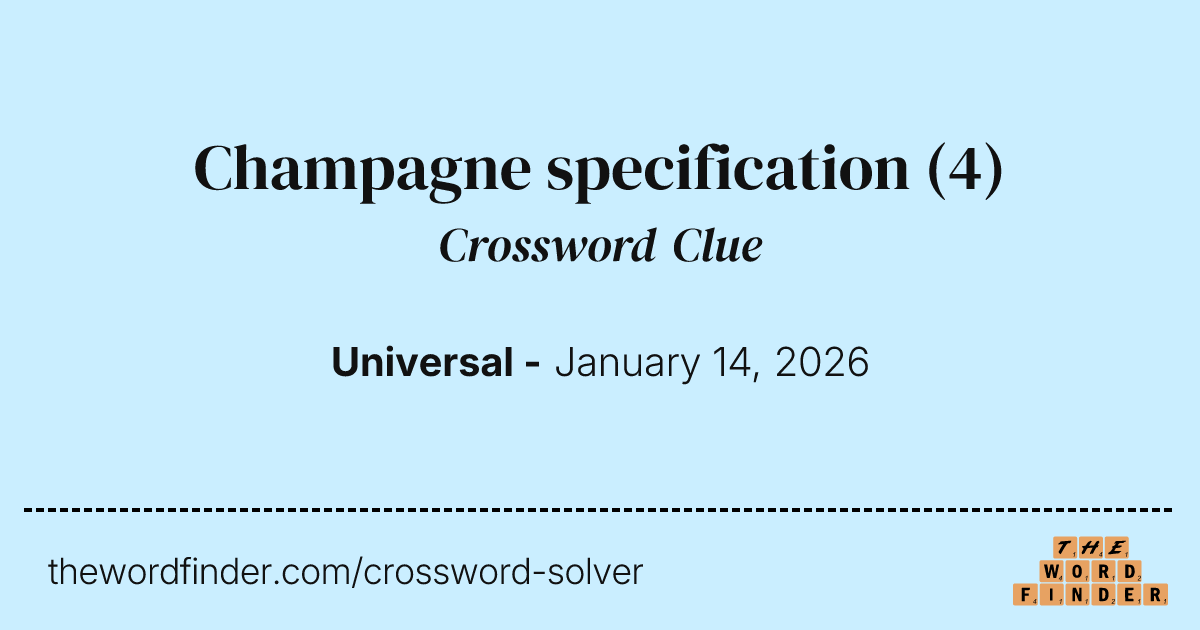 Champagne specification — Crossword Clue