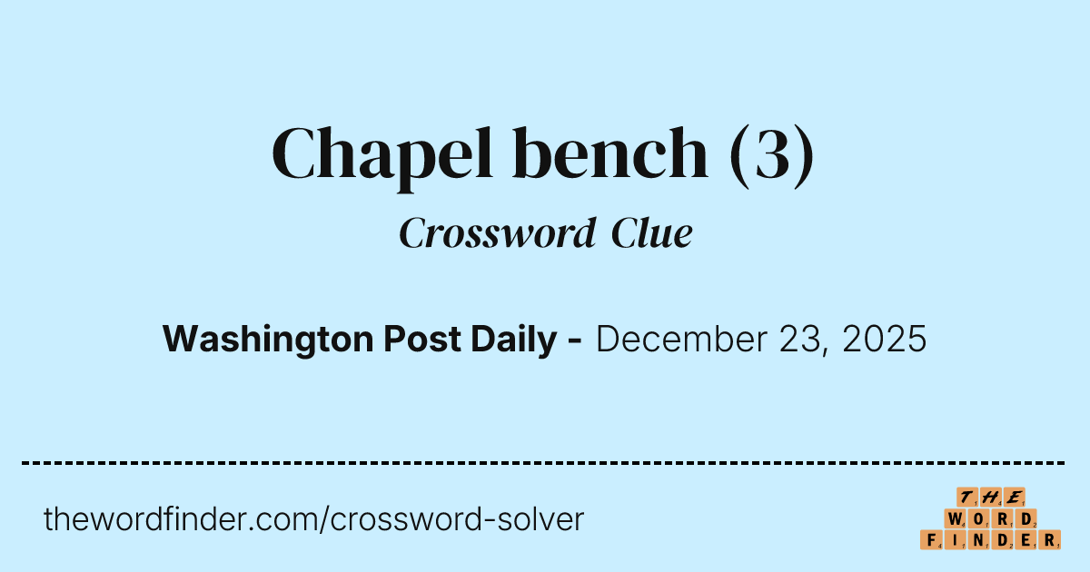 Chapel bench — Crossword Clue