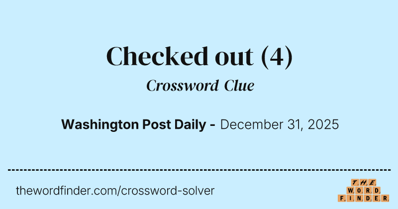 Checked out — Crossword Clue
