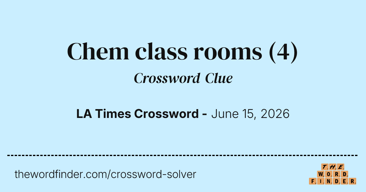 Chem class rooms — Crossword Clue