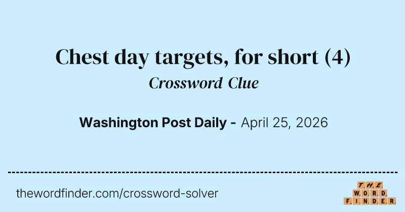 Chest day targets, for short — Crossword Clue